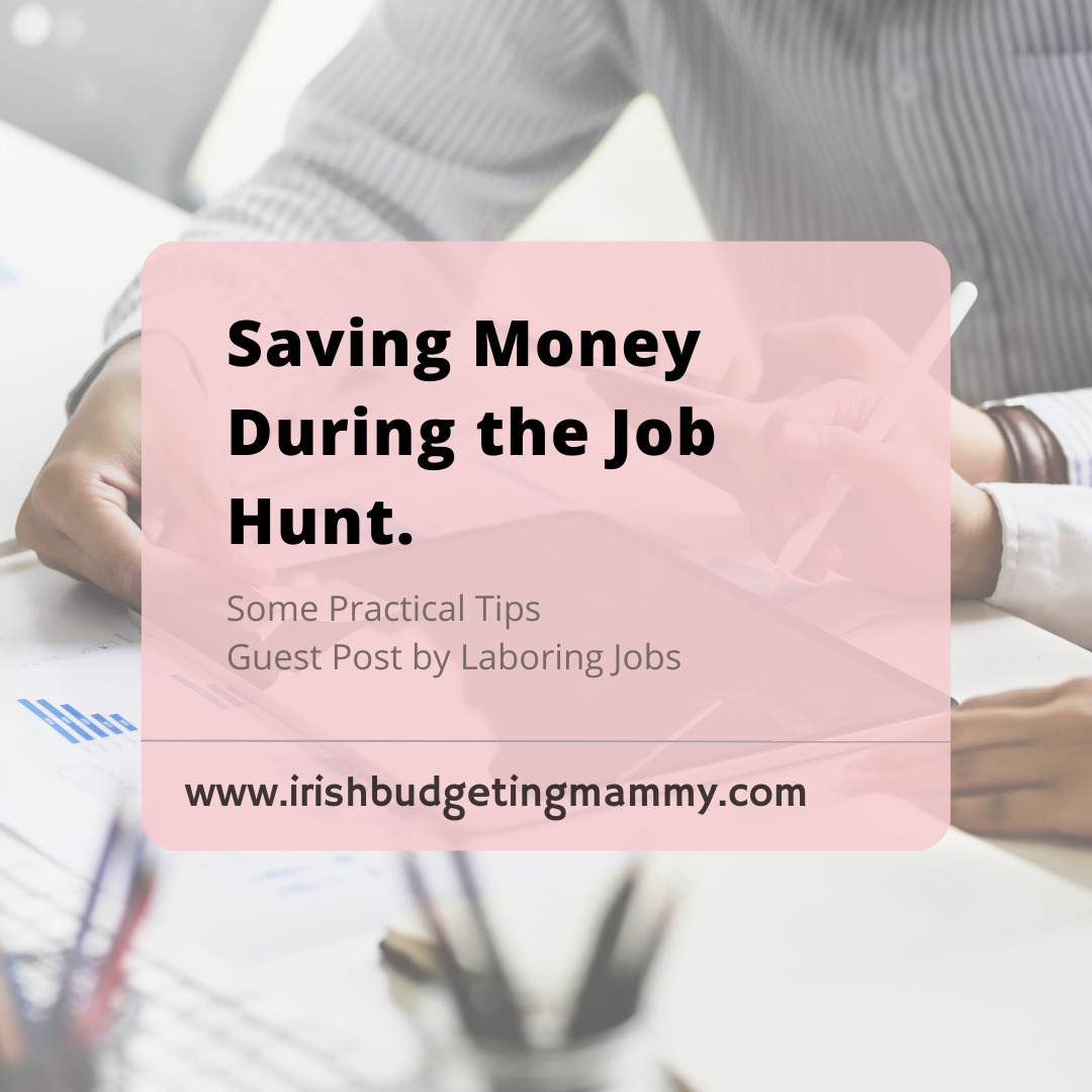 Saving Money During the Job Hunt: Practical Budgeting Tips - Irish ...